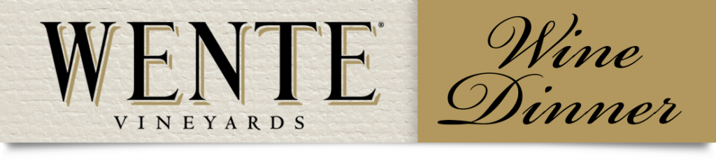 Wente Vineyards Wine Dinner - Chophouse '47